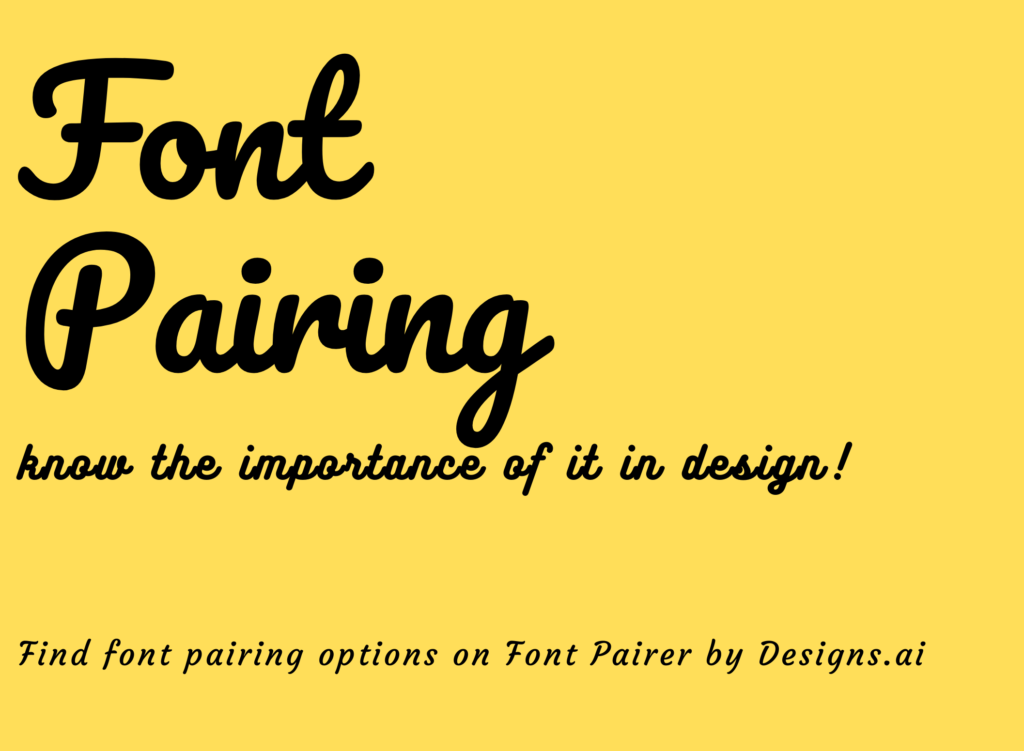 The Importance of Font Pairing & How To Get Good At It! - Designs AI