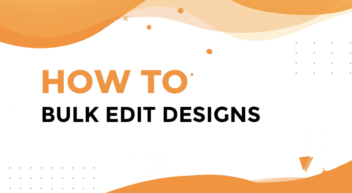 How to bulk edit designs with Designmaker?