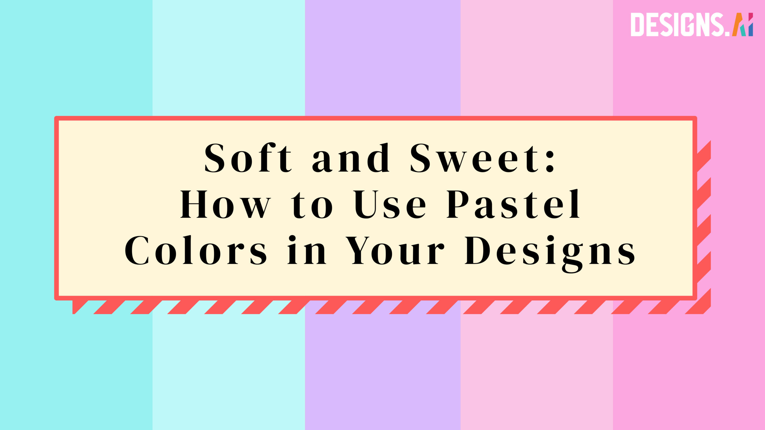 Soft and Sweet: How to Use Pastel Colors in Your Designs - Designs AI