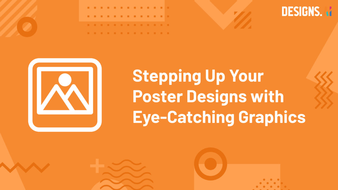 Stepping Up Your Poster Designs with Eye-Catching Graphics - Designs AI