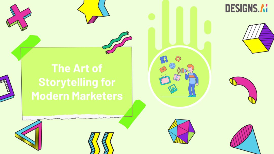 The Art of Storytelling for Modern Marketers - Designs AI